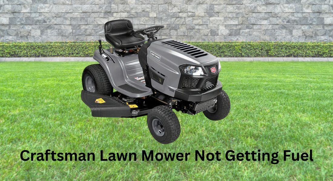 Craftsman Lawn Mower Not Getting Fuel