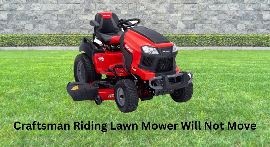 Craftsman Riding Lawn Mower Will Not Move