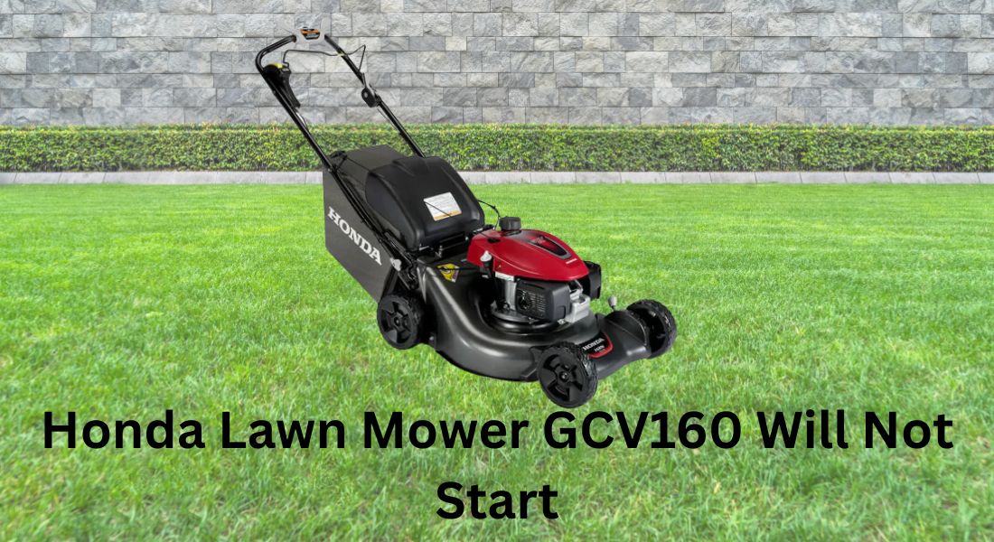 Honda Lawn Mower GCV160 Will Not Start