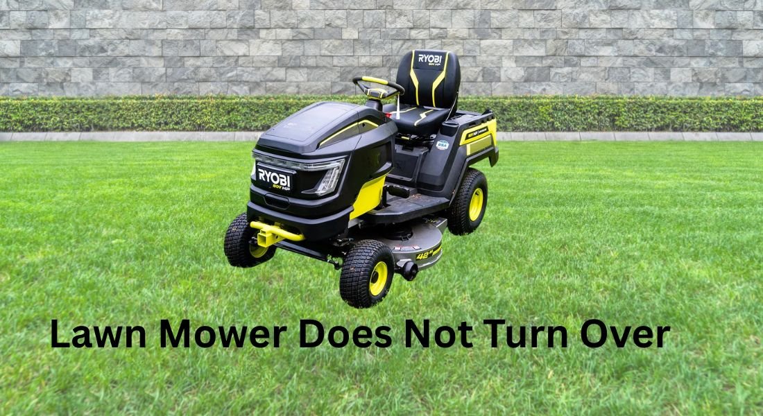 Lawn Mower Does Not Turn Over