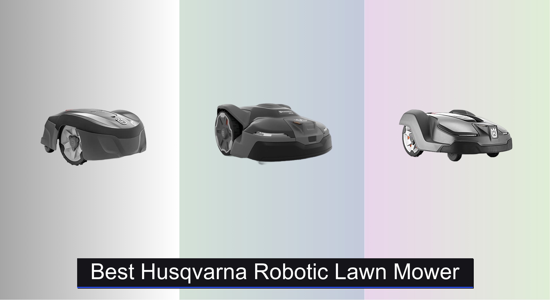 5 Best Husqvarna Robotic Lawn Mowers to Buy in 2025