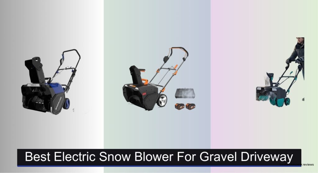 7 Best Electric Snow Blowers for Gravel Driveways 2026
